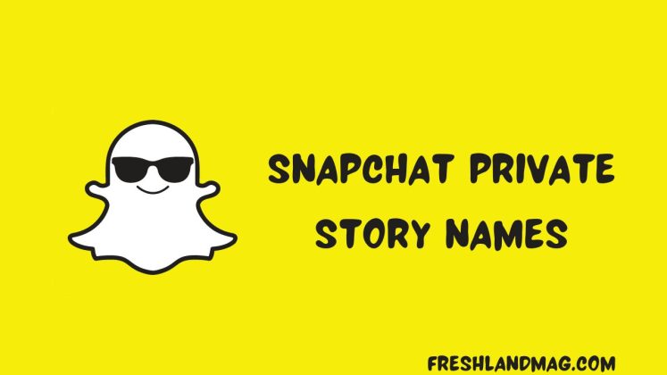Snapchat Private Story Names: How to Choose the Perfect Name